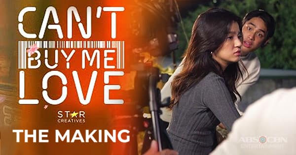 Can’t Buy Me Love The Making | ABS-CBN Entertainment