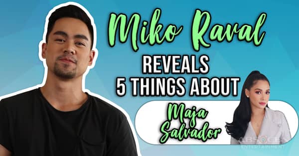 Miko Raval reveals 5 fun facts about Maja Salvador | ABS-CBN Entertainment